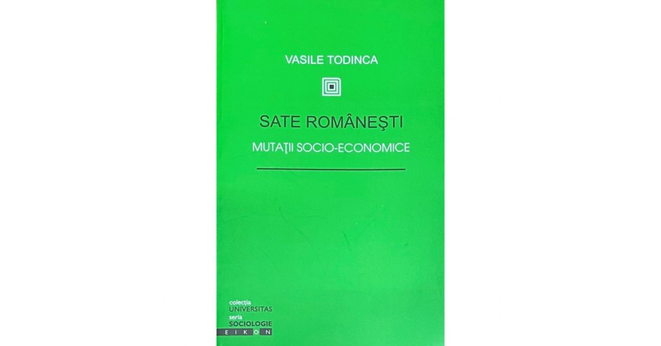 Carte Vasile Todinca - Sate Romanesti, Mutatii Socio-Economice | arhiva ...