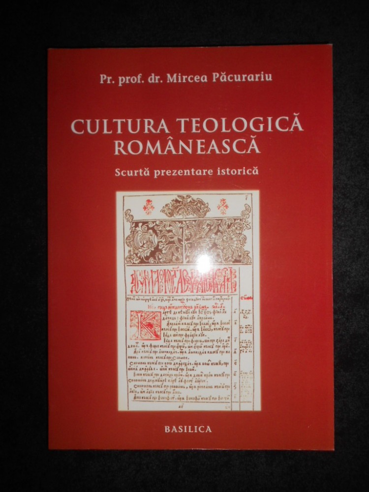 Mircea Pacurariu - Cultura teologica romaneasca. Scurta prezentare ...