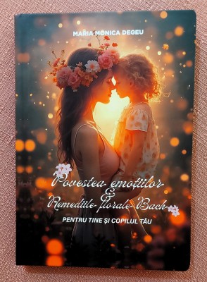 Povestea emotiilor si remediile florale Bach. Pentru tine si copilul ...