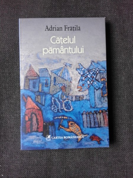 CATELUL PAMANTULUI - ADRIAN FRATILA (CU DEDICATIE) | Okazii.ro
