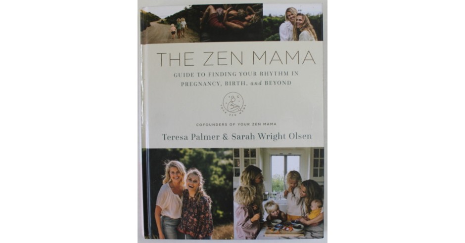 THE ZEN MAMA - GUIDE TO FINDING YOUR RHYTHM IN PREGNANCY , BIRTH , AND ...