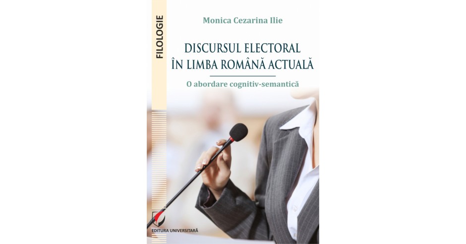 Discursul electoral in limba romana actuala. O abordare cognitiv ...