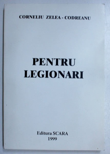 Corneliu Zelea Codreanu - Pentru legionari | arhiva Okazii.ro