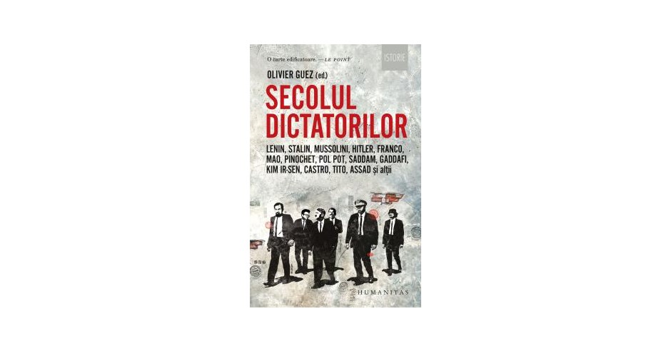 Secolul Dictatorilor. Lenin, Stalin, Mussolini, Hitler, Franco, Mao ...