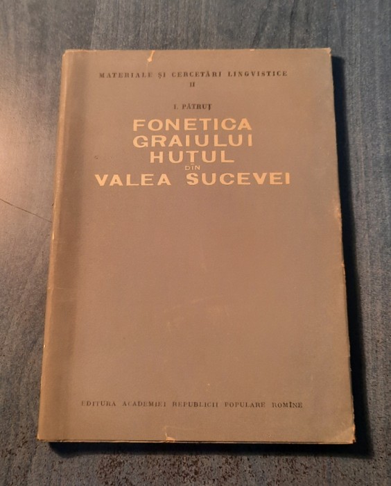 Fonetica graiului Hutul din Valea Sucevei I. Patrut | Okazii.ro