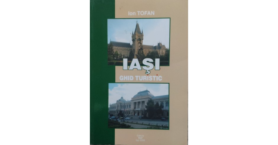 Iasi Ghid Turistic - Ion Tofan , E556, STEF | Okazii.ro