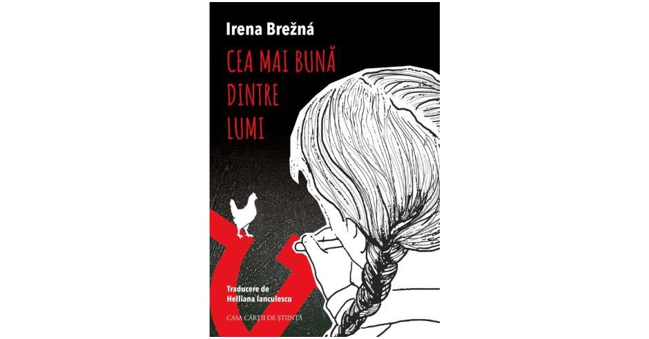 Cea mai buna dintre lumi - Irena Brezna - Roman Beletristica | Okazii.ro