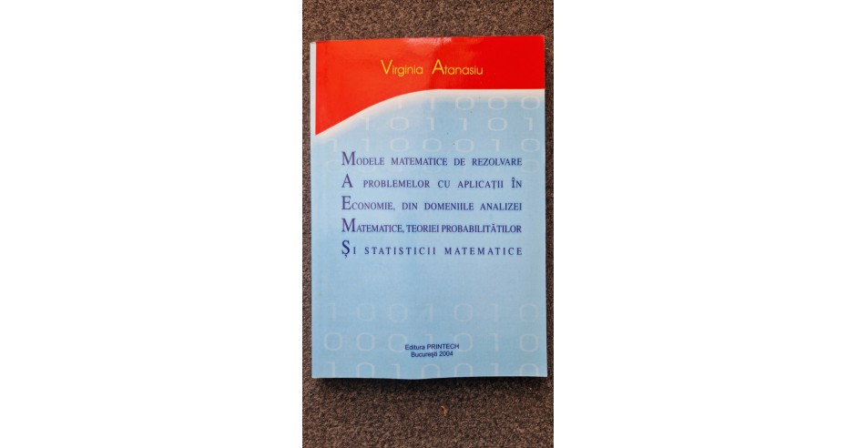 MODELE MATEMATICE DE REZOLVARE A PROBLEMELOR CU APLICATII Virginia ...