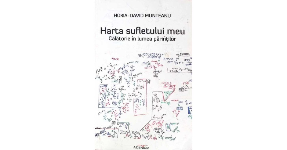 HARTA SUFLETULUI MEU. CALATORIE IN LUMEA PARINTILOR-HORIA-DAVID ...
