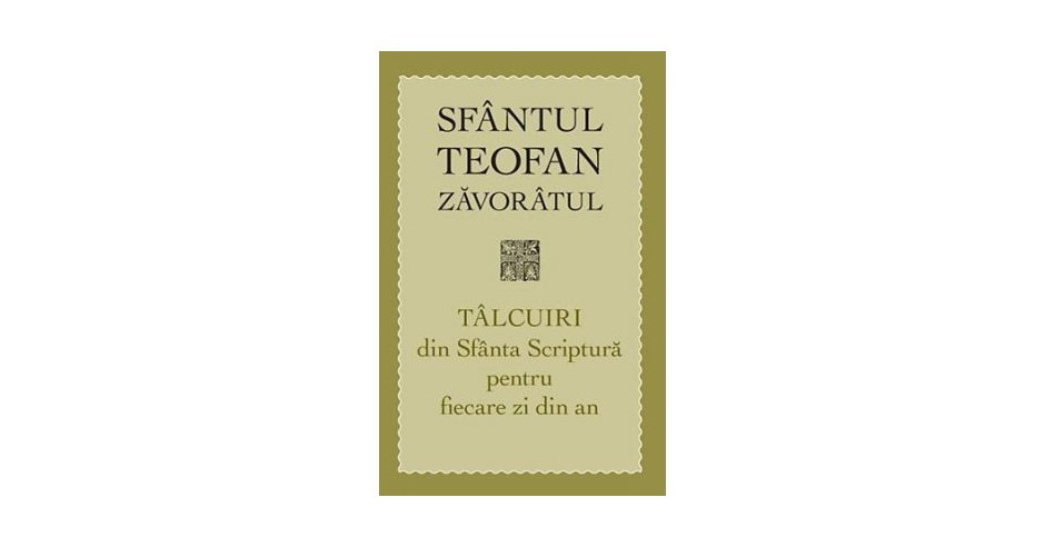 Talcuiri din Sfanta Scriptura pentru fiecare zi din an - sf. Teofan ...