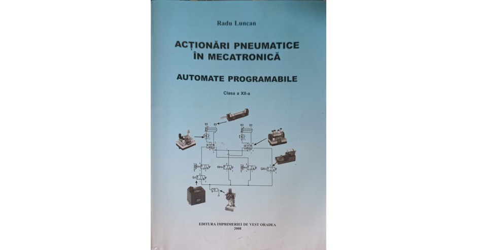 ACTIONARI PNEUMATICE IN MECATRONICA. AUTOMATE PROGRAMABILE, CLASA A XII ...