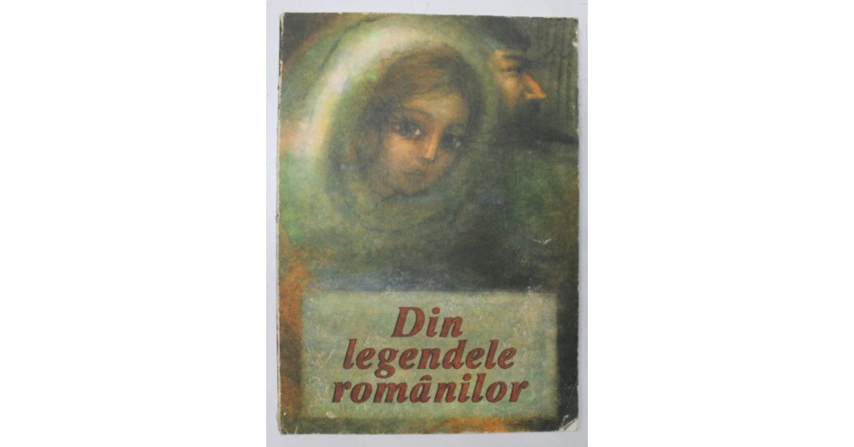 DIN LEGENDELE ROMANILOR , ilustratii de ADRIANA MIHAILESCU , 1990 ...