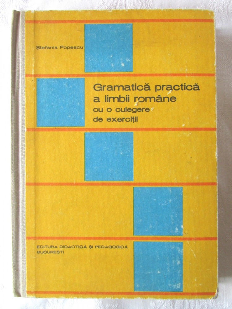 GRAMATICA PRACTICA A LIMBII ROMANE CU O CULEGERE DE EXERCITII ...