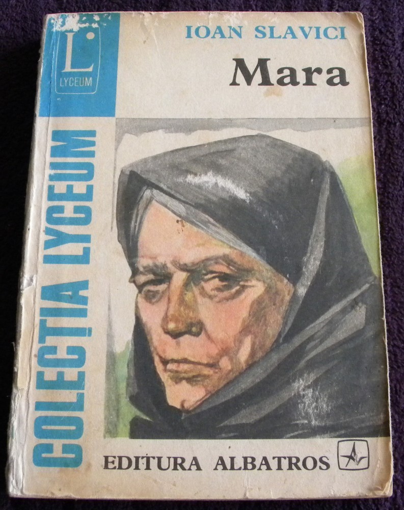 Mara - Ioan Slavici, roman din colectia Lyceum, Editura Albatros 1977 ...