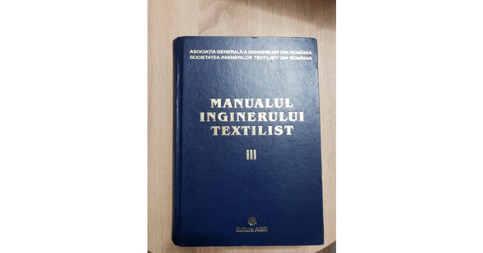 Manualul inginerului textilist, vol III - Aristide Dodu (coord ...