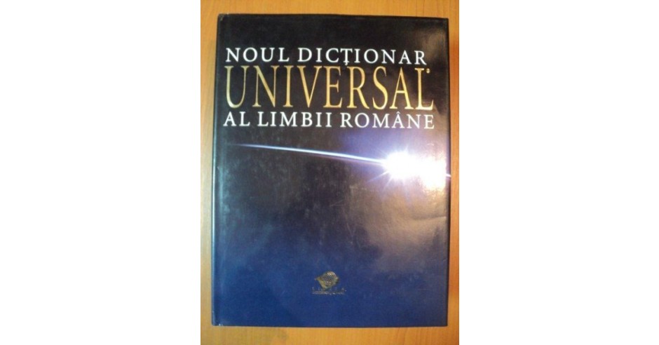Noul Dictionar Universal al Limbii Romane - Ioan Oprea, Carmen Pamfil ...