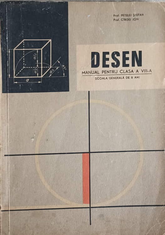 DESEN. MANUAL PENTRU CLASA A VIII-A. SCOALA GENERALA DE 8 ANI-PETELEI ...