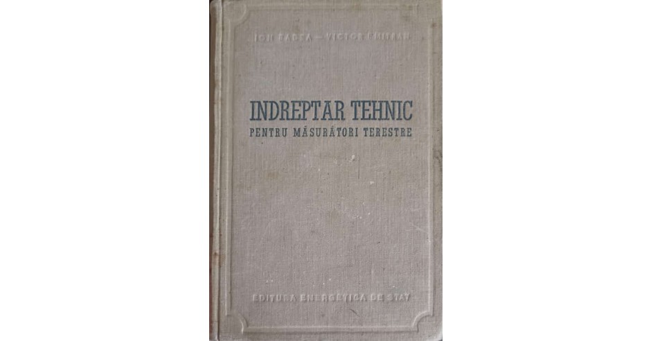 INDREPTAR TEHNIC PENTRU MASURATORI TERESTRE-ION BADEA, VICTOR I. MITRAN ...