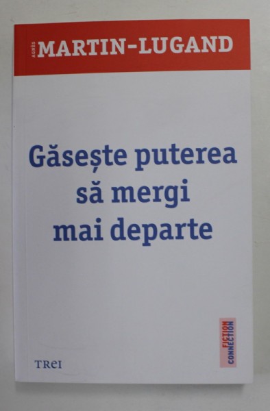 GASESTE PUTEREA SA MERGI MAI DEPARTE , roman de AGNES MARTIN - LUGAND , 2020 | arhiva Okazii.ro