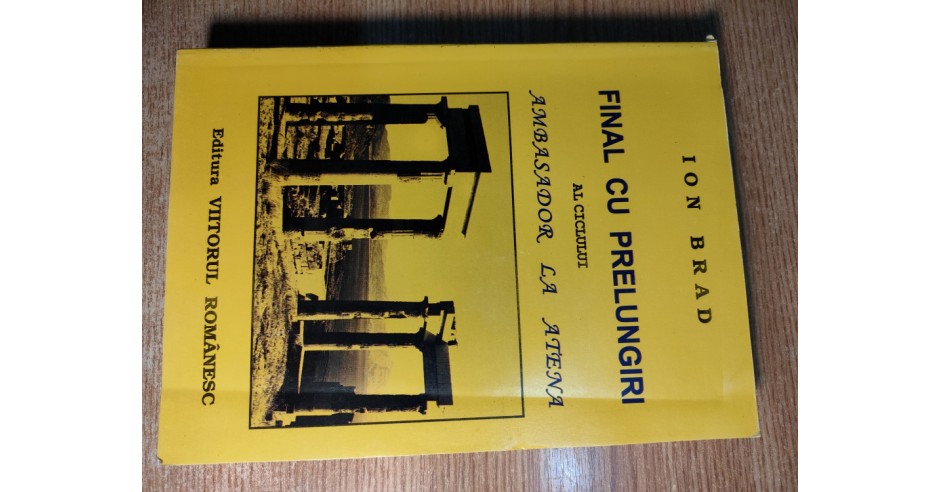 Ion Brad - Final cu prelungiri (Ambasador la Atena) - Autograf Teodor ...