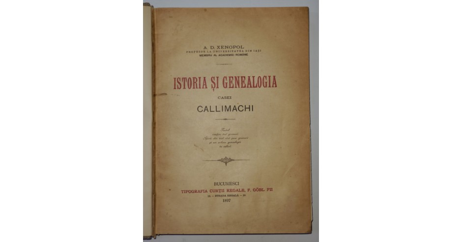 ISTORIA SI GENEALOGIA CASEI CALLIMACHI de A.D. XENOPOL - BUCURESTI ...