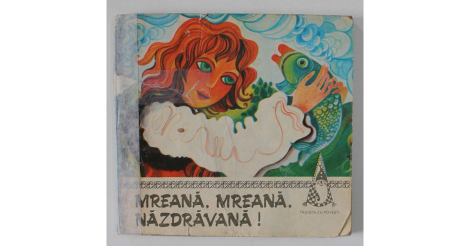MREANA , MREANA NAZDRAVANA ! , povesti populare romanesti repovestite ...