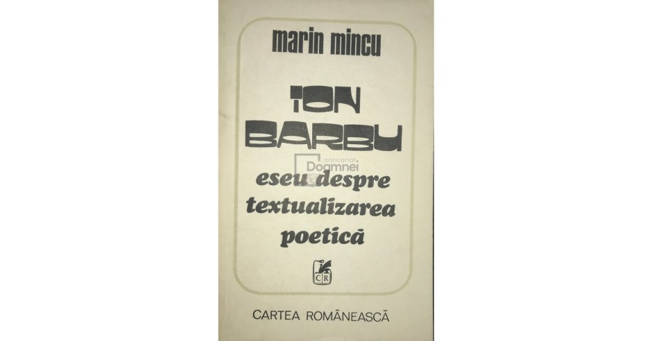 Marin Mincu - Ion Barbu - Eseu despre textualizarea poetică (editia ...