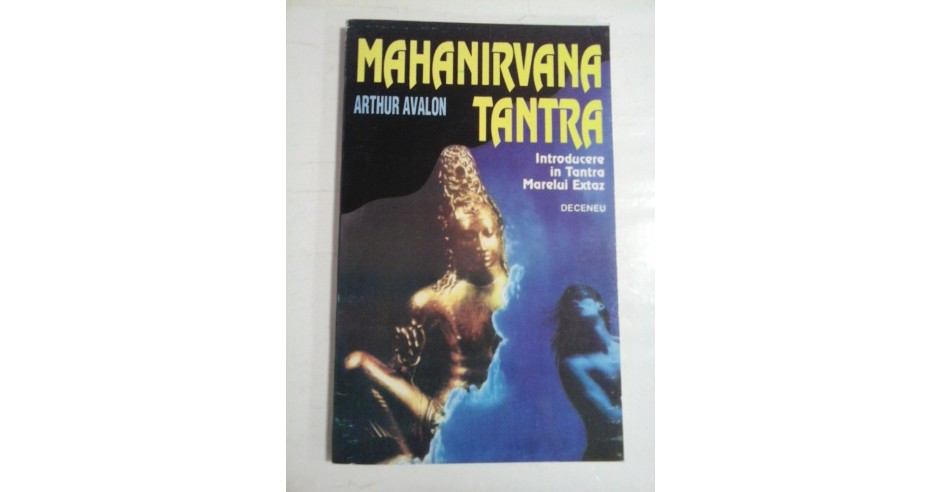 Mahanirvana Tantra: Introducere in Tantra Marelui Extaz - Arthur Avalon ...