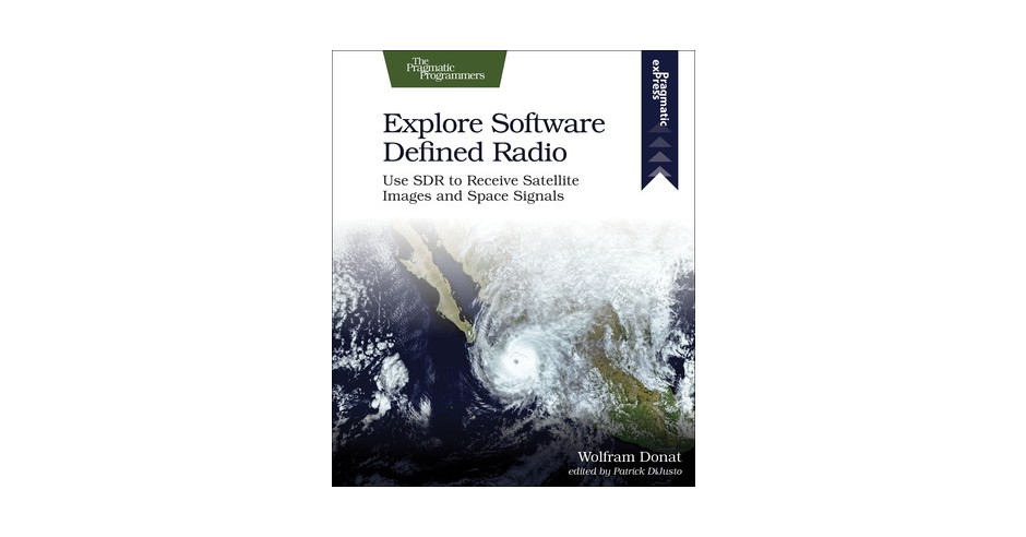 Explore Software Defined Radio: Use Sdr to Receive Satellite Images and ...