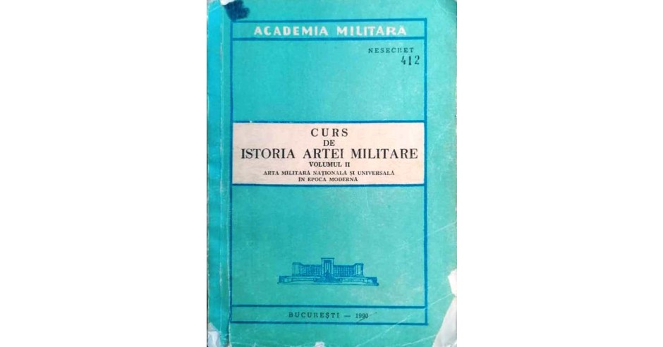 CURS DE ISTORIA ARTEI MILITARE. EPOCA VECHE ?I EPOCA MODERA, vol 2 ...