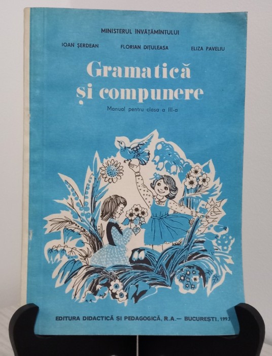 Manual de gramatica si compunere pentru clasa a III-a 1993, Clasa 3 ...