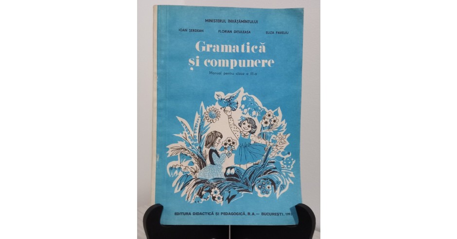 Manual de gramatica si compunere pentru clasa a III-a 1993, Clasa 3 ...