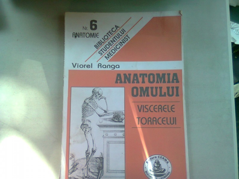 ANATOMIA OMULUI VISCERELE TORACELUI -VIOREL RANGA (NR.6) | arhiva Okazii.ro