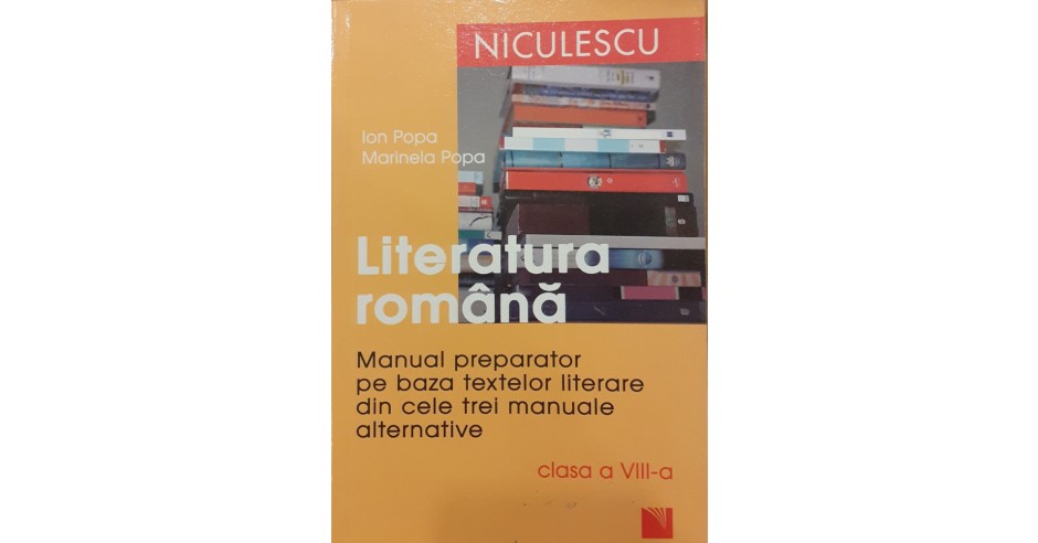 Literatura romana Manual preparator pe baza textelor literare din cele trei manuale alternative ...