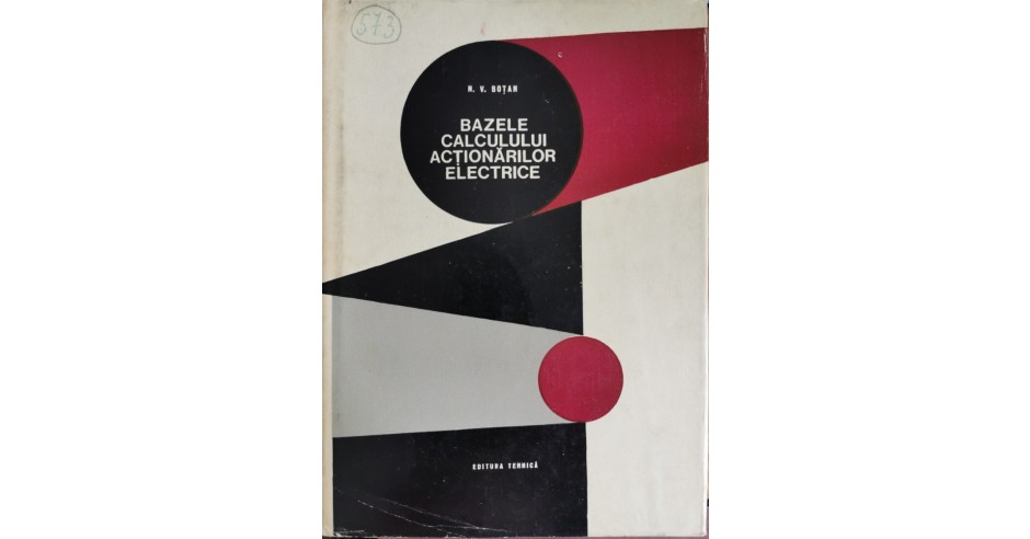 Bazele calculului actionarilor electrice - Nicolae V. Botan | arhiva ...