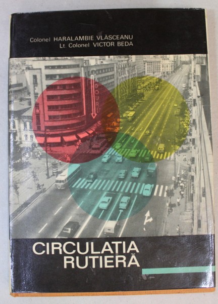CIRCULATIA RUTIERA de COLONEL HARALAMBIE VLASCEANU si LT. COLONEL ...