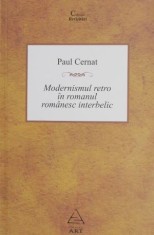 Modernismul retro in romanul romanesc interbelic - Paul Cernat | arhiva ...