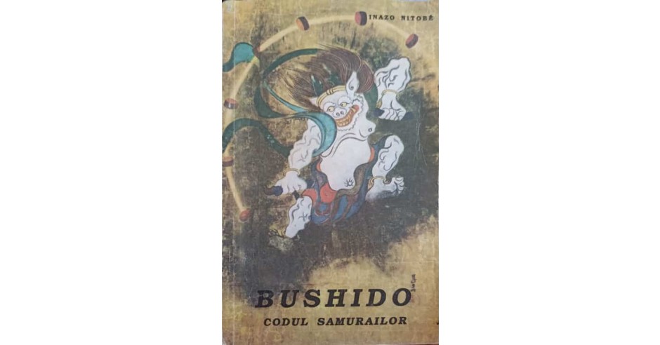 BUSHIDO CODUL SAMURAILOR-INAZO NITOBE | arhiva Okazii.ro
