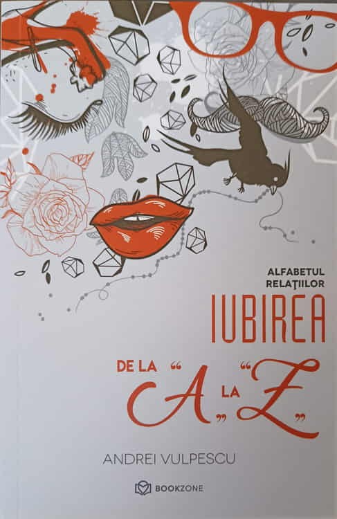 ALFABETUL RELATIILOR. IUBIREA DE LA A LA Z-ANDREI VULPESCU | arhiva ...