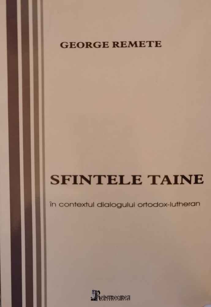 Sfintele Taine In Contextul Dialogului Ortodox-lutheran - George Remete ...