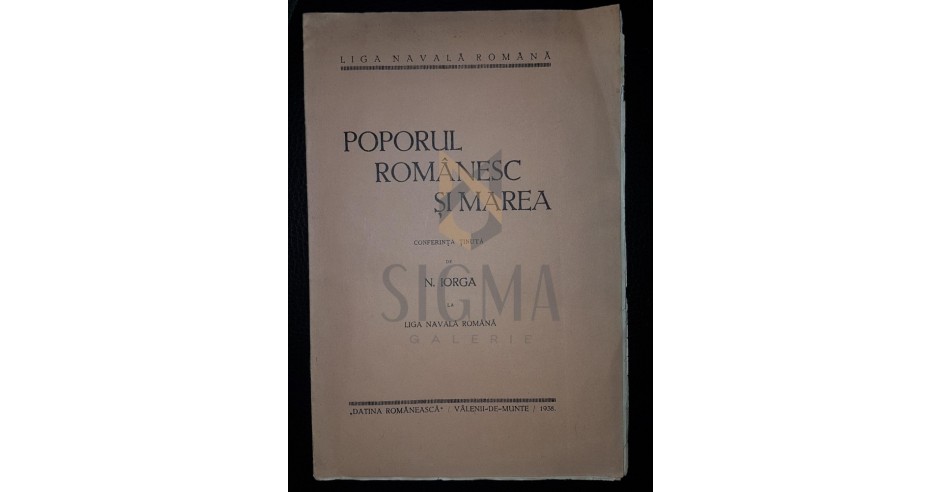 IORGA NICOLAE - POPORUL ROMANESC SI MAREA (CONFERINTA TINUTA DE NICOLAE ...