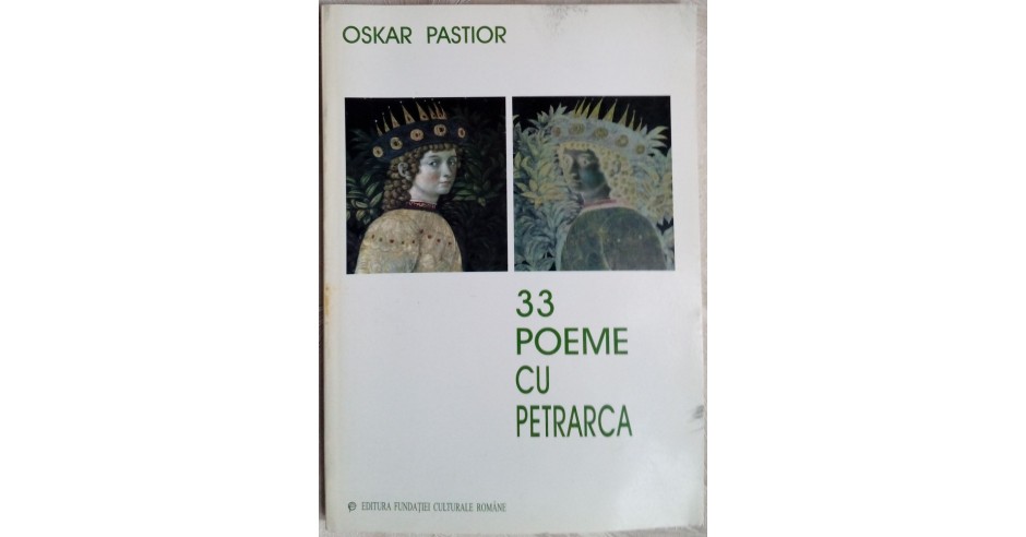 OSKAR PASTIOR: 33 POEME CU PETRARCA (ger/ita/rom 2000/trad.NORA IUGA ...