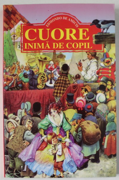 CUORE INIMA DE COPIL de EDMONDO DE AMICIS , EDITIE ILUSTRATA , ANII '90 ...