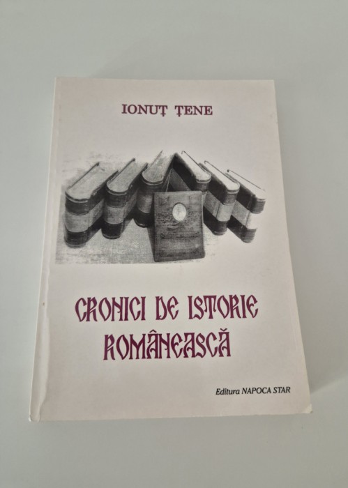 Ionut Tene Cronici de istorie romaneasca Carte cu autograf | Okazii.ro