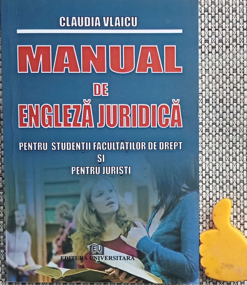 Manual de engleza juridica pentru studentii facultatilor de drept Claudia Vlaicu | arhiva Okazii.ro