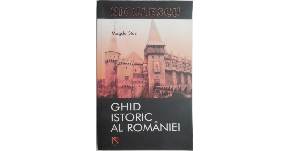 Ghid istoric al Romaniei ? Magda Stan | arhiva Okazii.ro