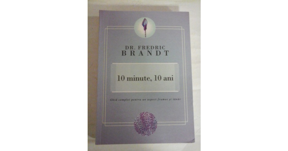 10 minute, 10 ani - Ghid complet pentru un aspect frumos si tanar ...