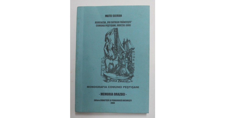 MEMORIA COMUNEI PESTISANI - MEMORIA BRAZDEI de MATEI SILVIAN , 2004 , PREZINTA SUBLINIERI CU ...