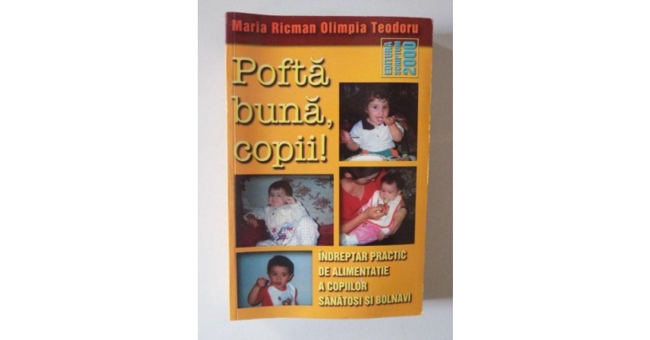 POFTA BUNA , COPII ! INDREPTAR PRACTIC DE ALIMENTATIE A COPIILOR ...