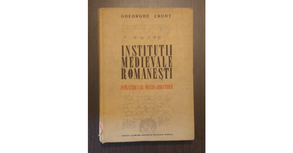 INSTITUTII MEDIEVALE ROMANESTI - INFRATIREA DE MOSIE, JURATORII ...